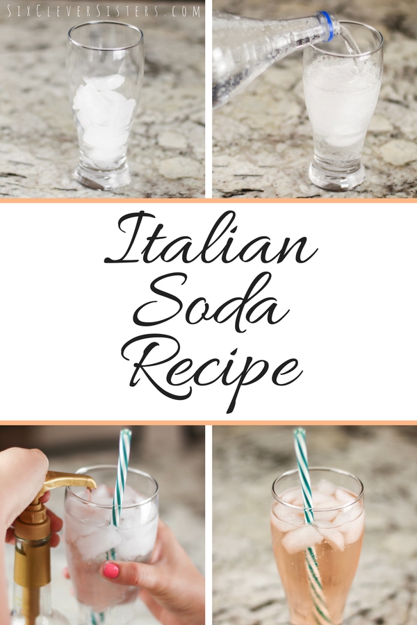 Italian Soda Recipe - Six Clever Sisters