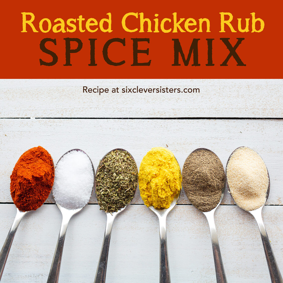 Chicken Seasoning - Roasted Chicken Rub Spice Mix - Six Clever Sisters
