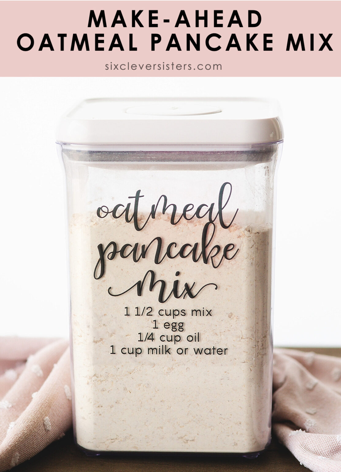 Make-Ahead Oatmeal Pancake Mix | Easy DIY Recipe - Six Clever Sisters