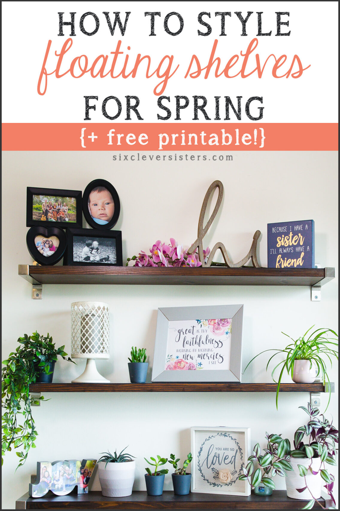 How to Style Floating Shelves for Spring - Six Clever Sisters