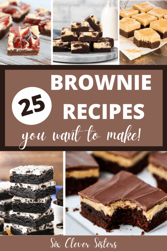 25 Amazing Brownie Recipes You Need to Try! - Six Clever Sisters