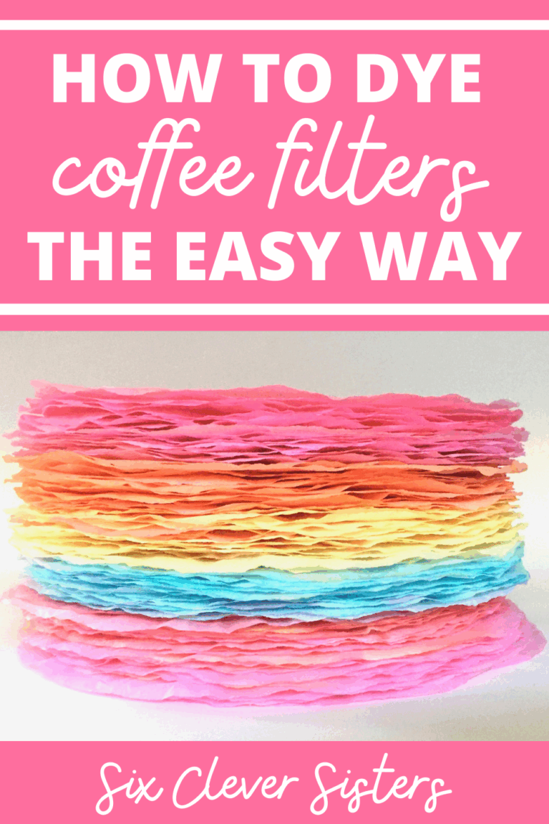 How to Dye Coffee Filters the Easy Way - Six Clever Sisters