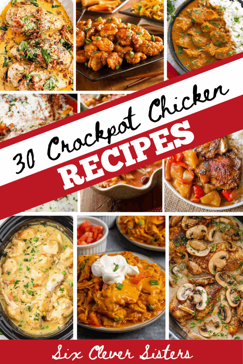 30 AMAZING Crockpot Chicken Recipes - Six Clever Sisters