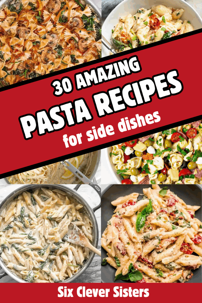 30 Pasta Side Dishes You Want To Try! - Six Clever Sisters