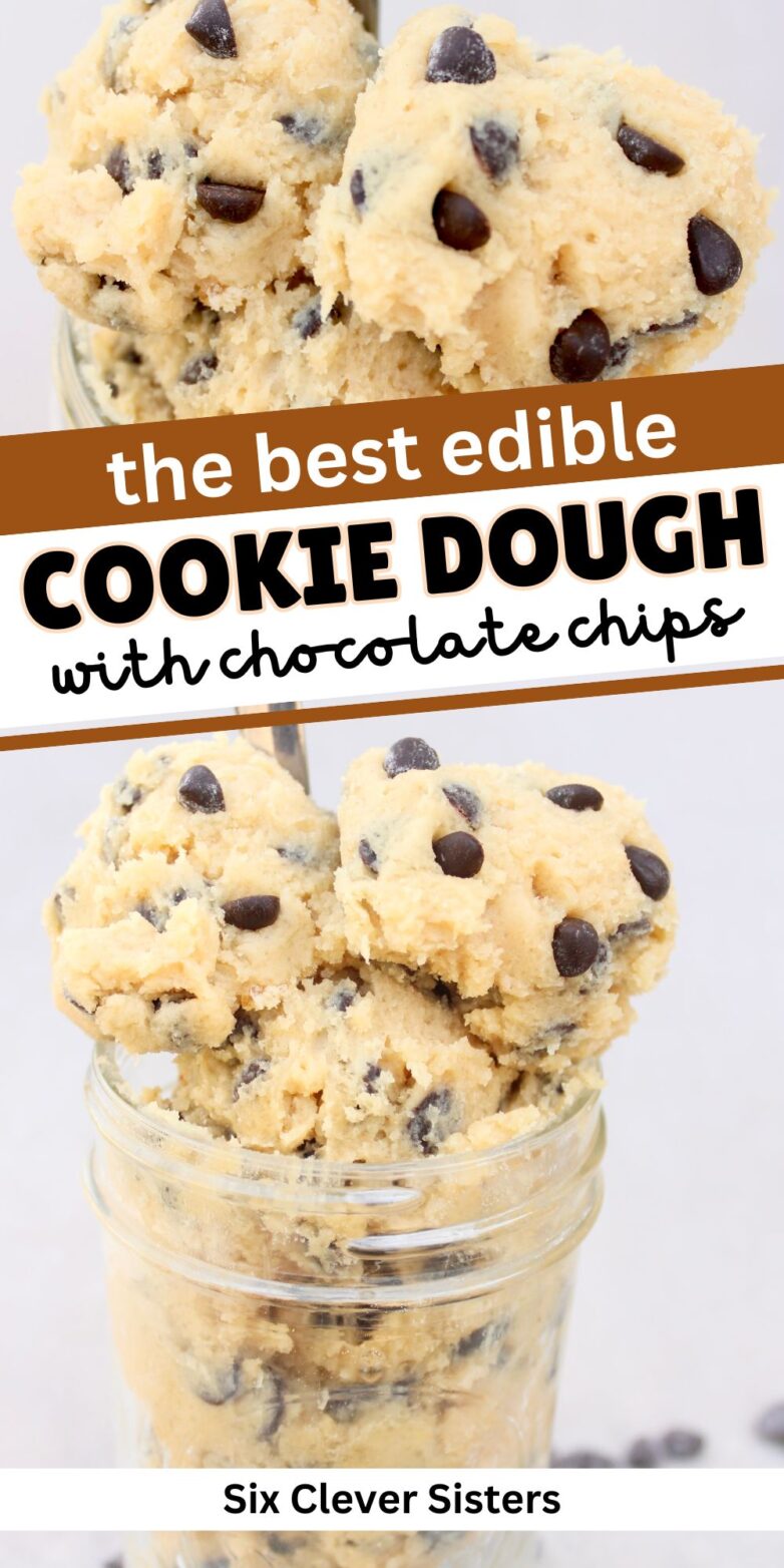The Best Edible Cookie Dough Recipe - Six Clever Sisters