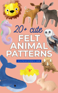 How to Make Cute Felt Animals (DIY for beginners) - Six Clever Sisters